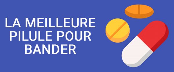 Nos meilleurs conseils et astuces pour bander plus fort